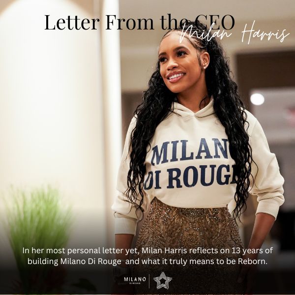 Letter from our CEO Milan Harris: REBORN — Year 13 – Milano Di Rouge